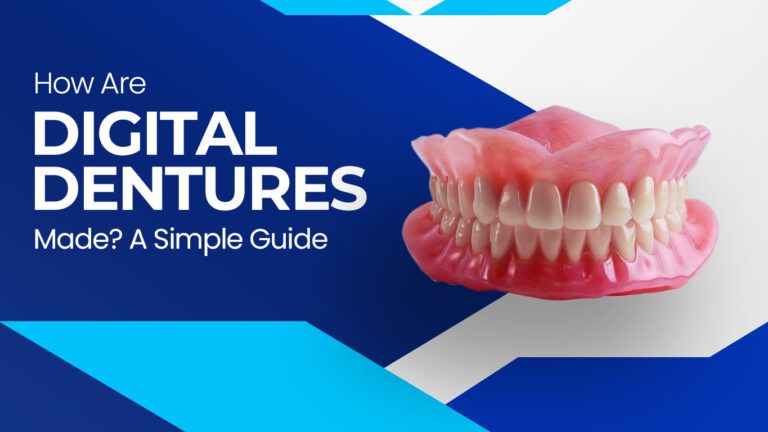 How Are Digital Dentures Made? A Simple Guide to the Process
